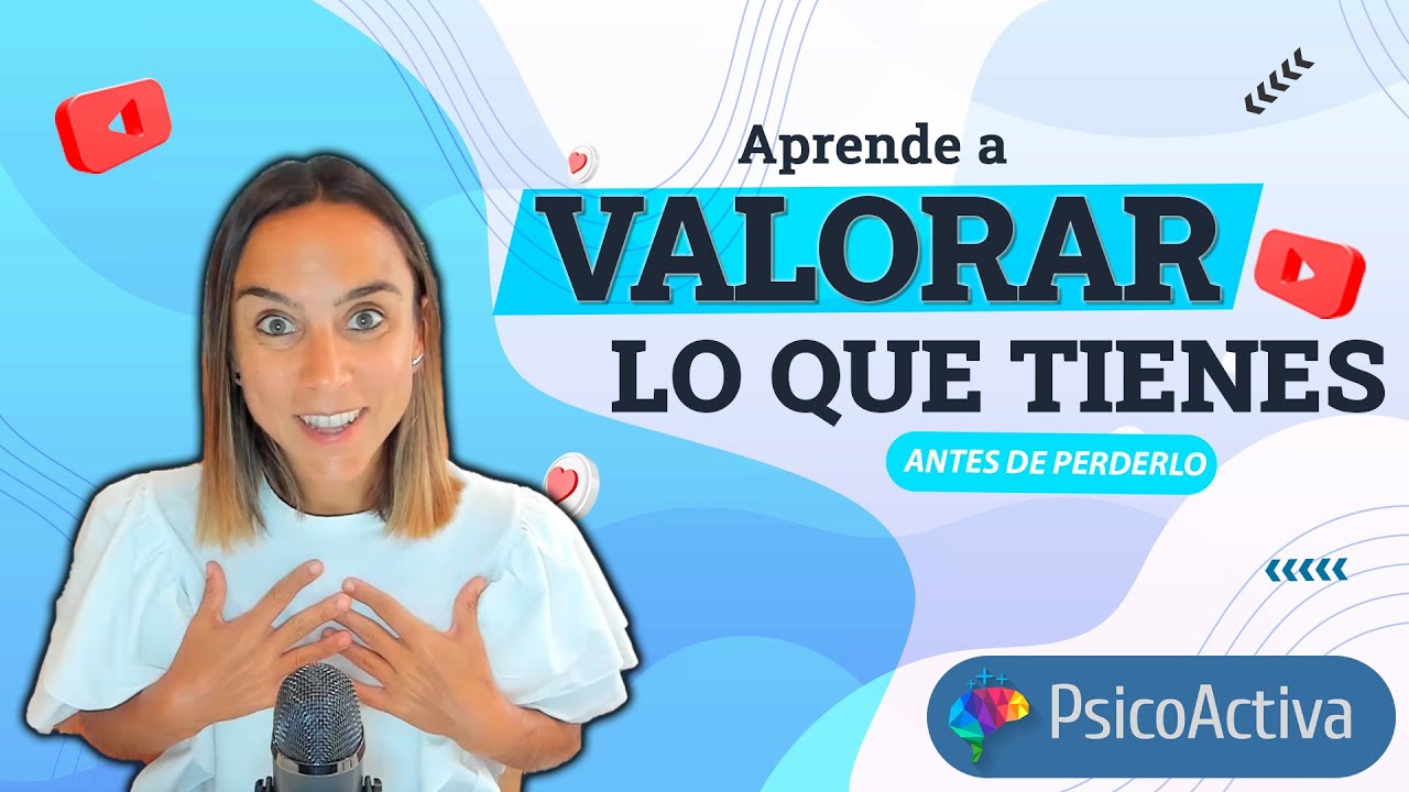 Aprende a valorar lo que tienes antes de perderlo guía práctica - Tras ...