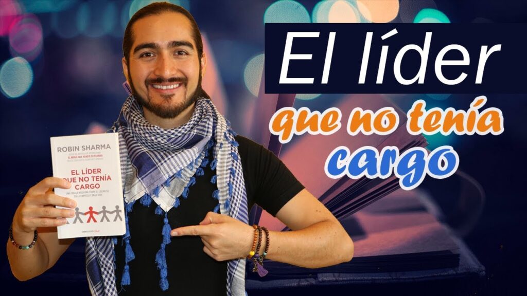 Capítulos y resumen de 'El líder que no tenía cargo' La guía esencial ...