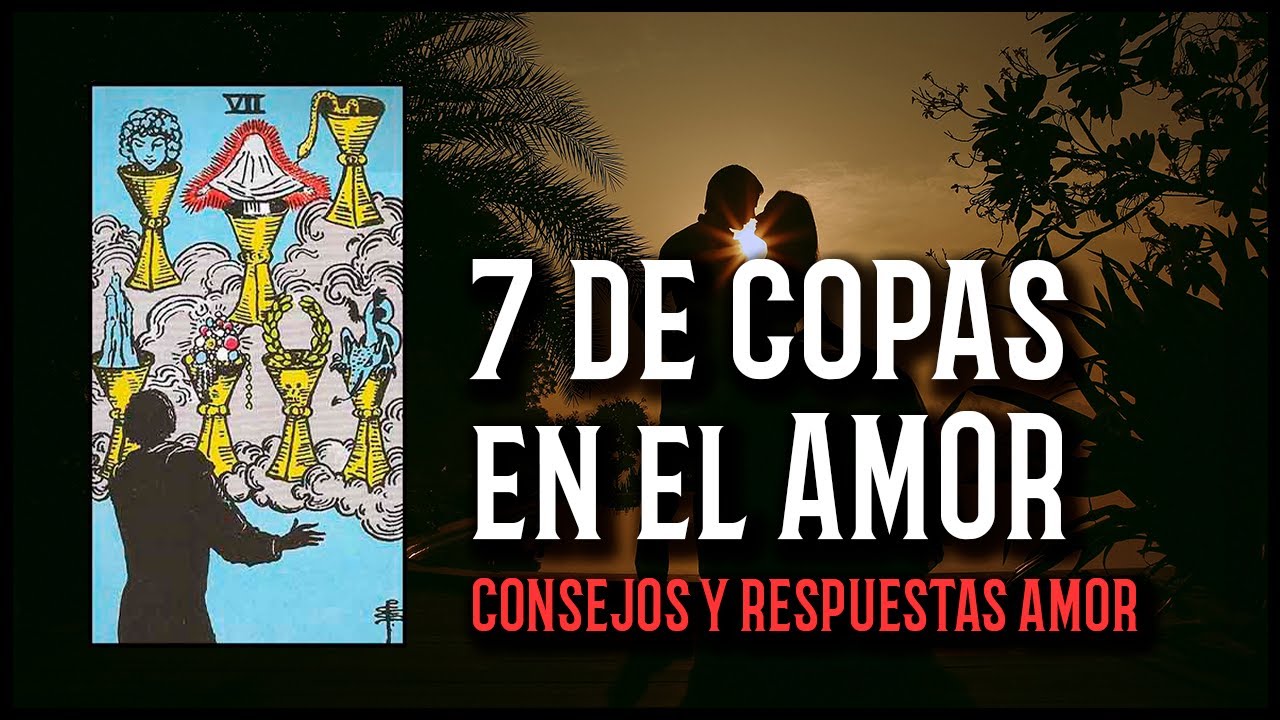 Interpretación carta 7 copas baraja española para el amor - Tras Tucada
