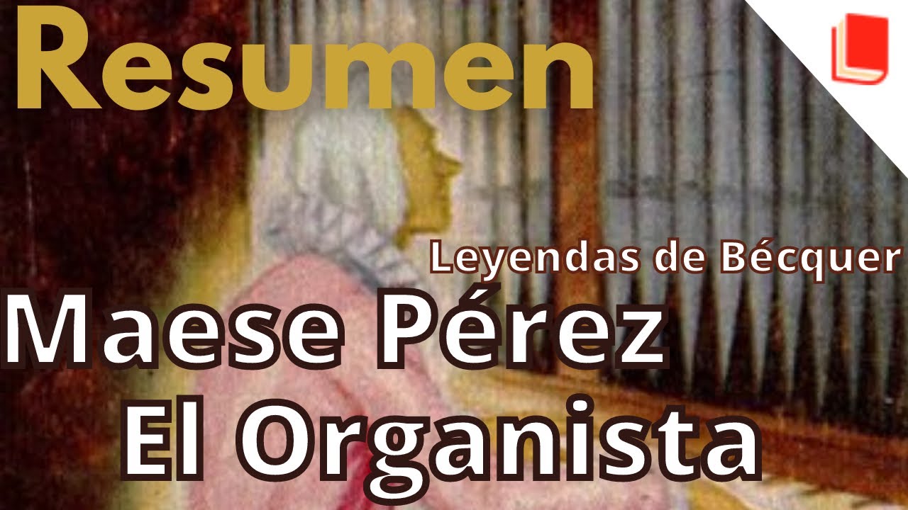 La Leyenda de Maese Pérez el Organista Resumen y Significado - Tras Tucada